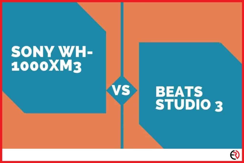 Sony WH-1000XM3 VS Beats Studio 3 (Who will Win?) – Ear Rockers